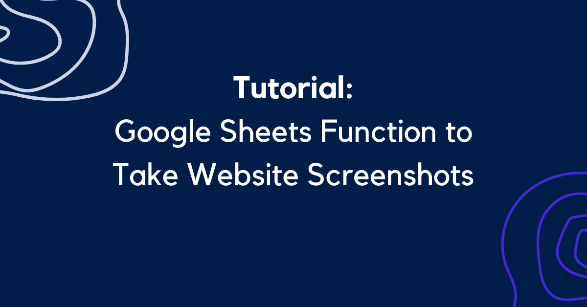 Google Sheets Function to Take Screenshots of Any Website