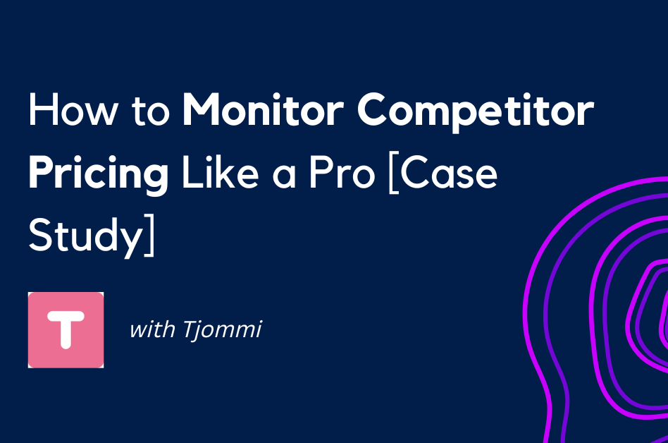 How to Monitor Competitor Pricing Like a Pro [+ Case Study] | Marketing